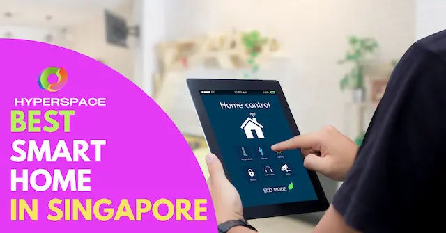 12 Best Smart Home Solutions in Singapore [2026] - Hyperspace Singapore
